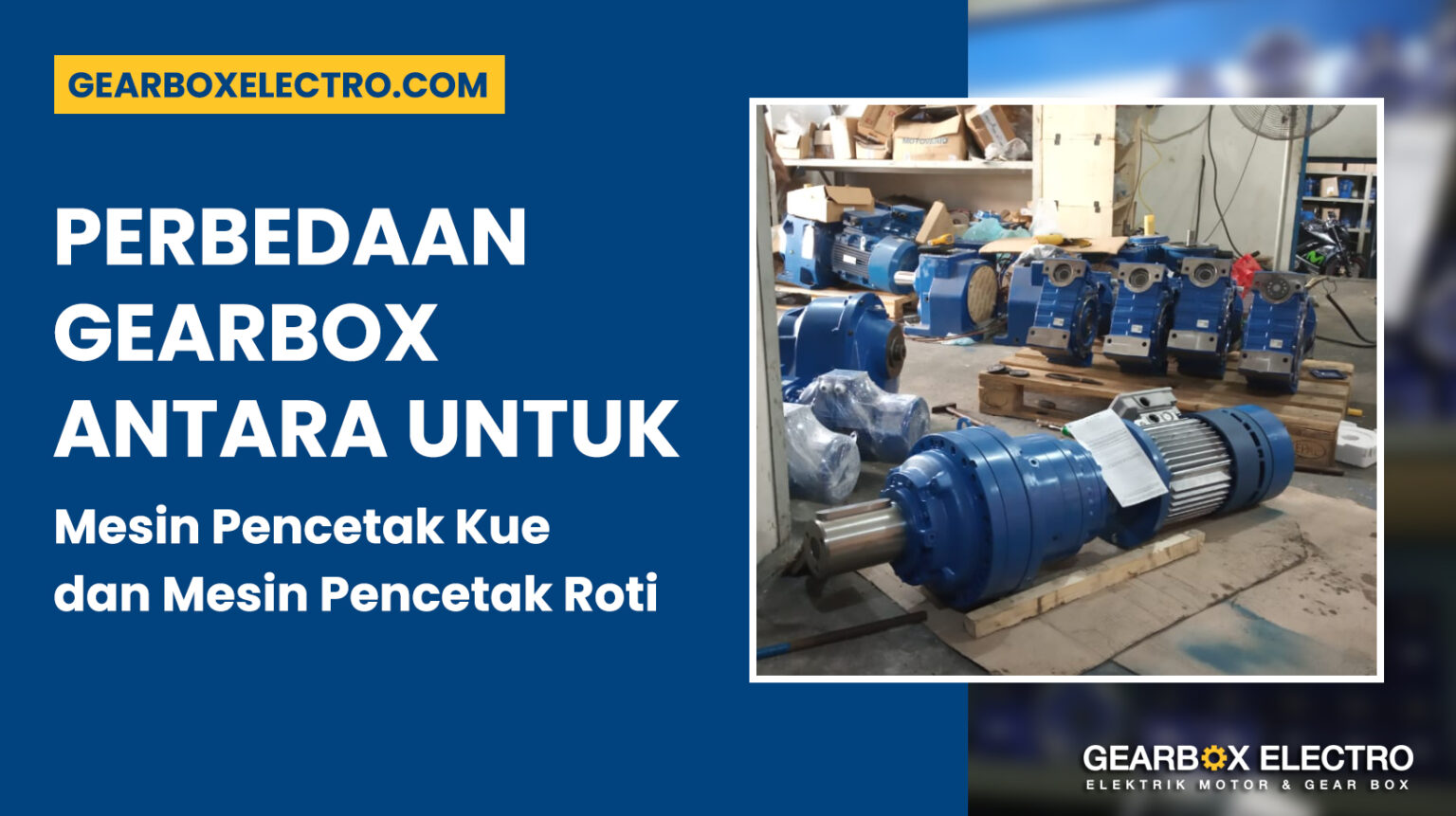 Perbedaan Gearbox untuk Mesin Pencetak Kue dengan Mesin Pencetak Roti ...