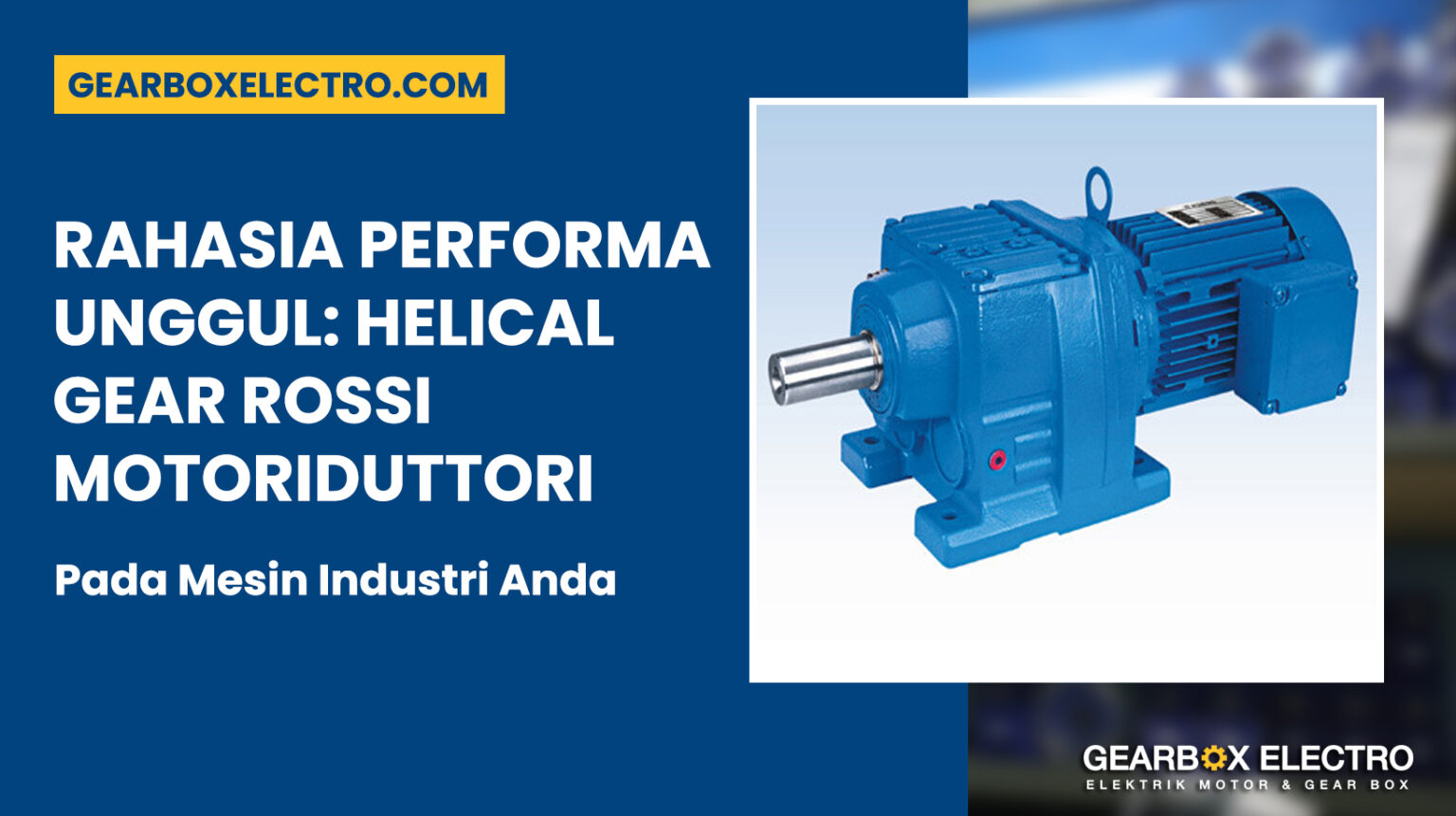 Rahasia Performa Unggul: Helical Gear Rossi Motoriduttori pada Mesin ...